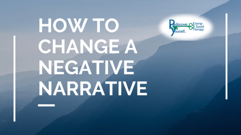 How to Change a Negative Narrative – Rediscover Yourself LLC